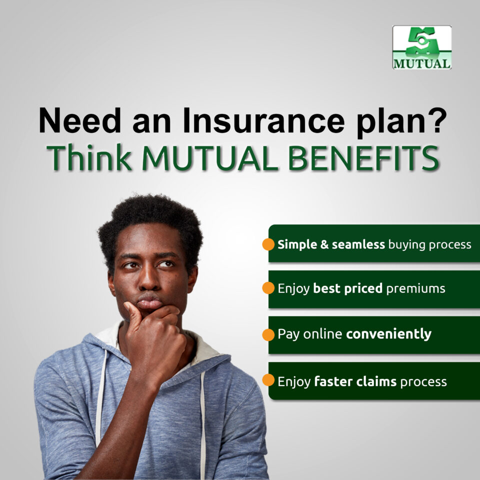 Need an Insurance plan? Think MUTUAL BENEFITS – Mutual benefits